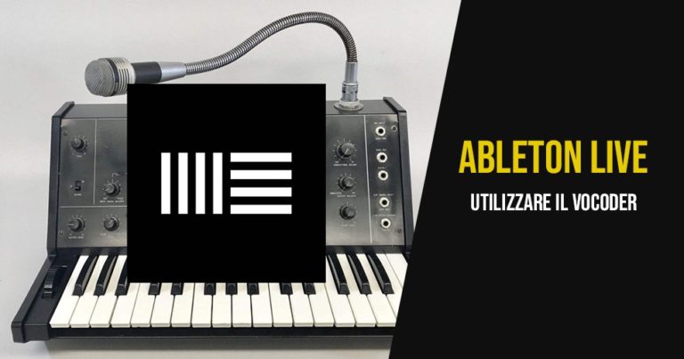 Come usare il vocoder con Ableton Live